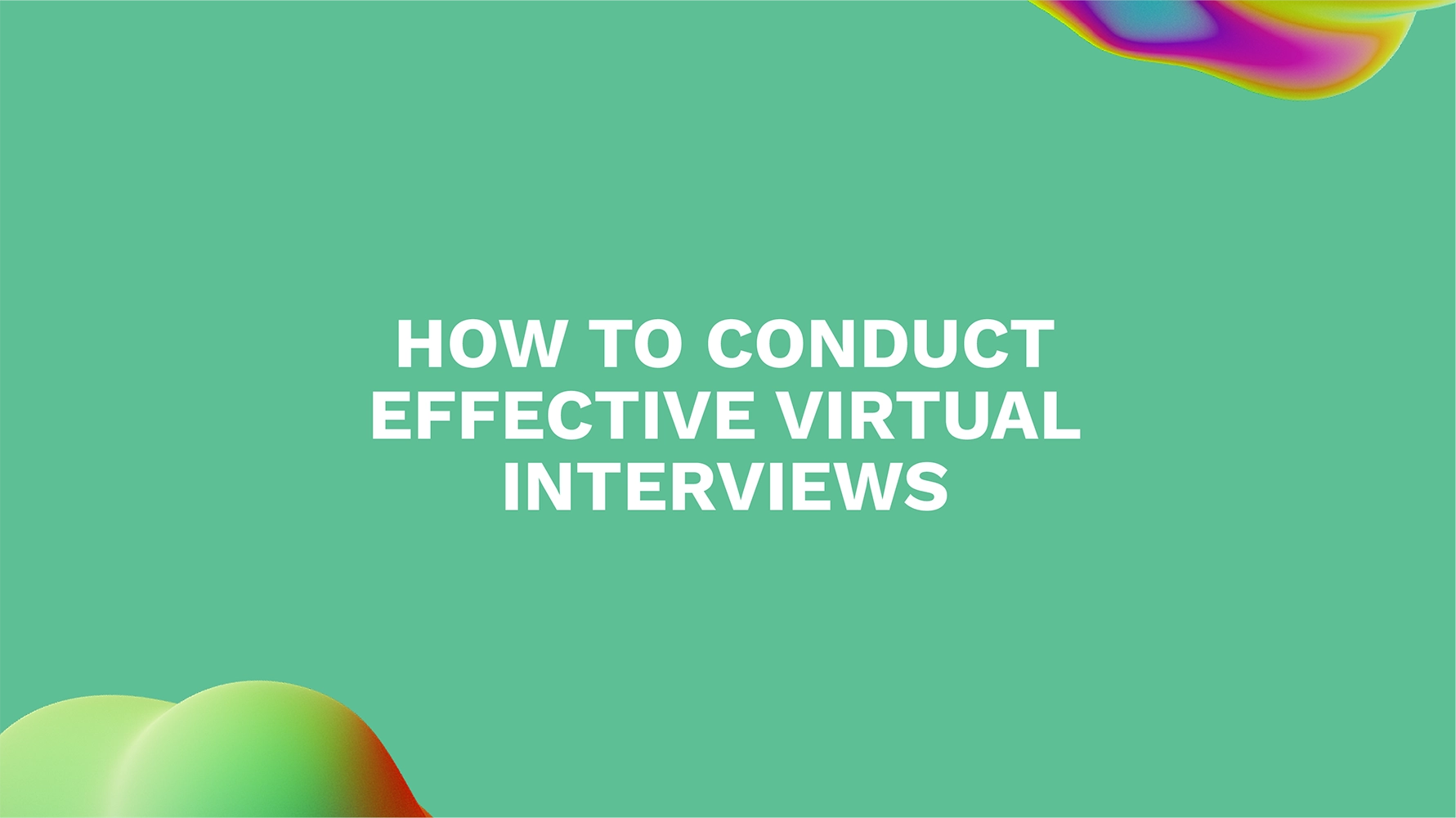 How to Conduct Effective Virtual Interviews - Your Marketing Service and Growth Partner